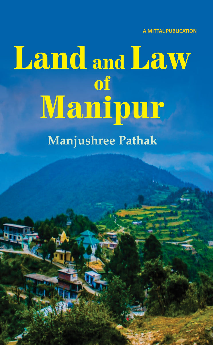 Land and Law of Manipur by Manjushree Pathak – Mittal Publications