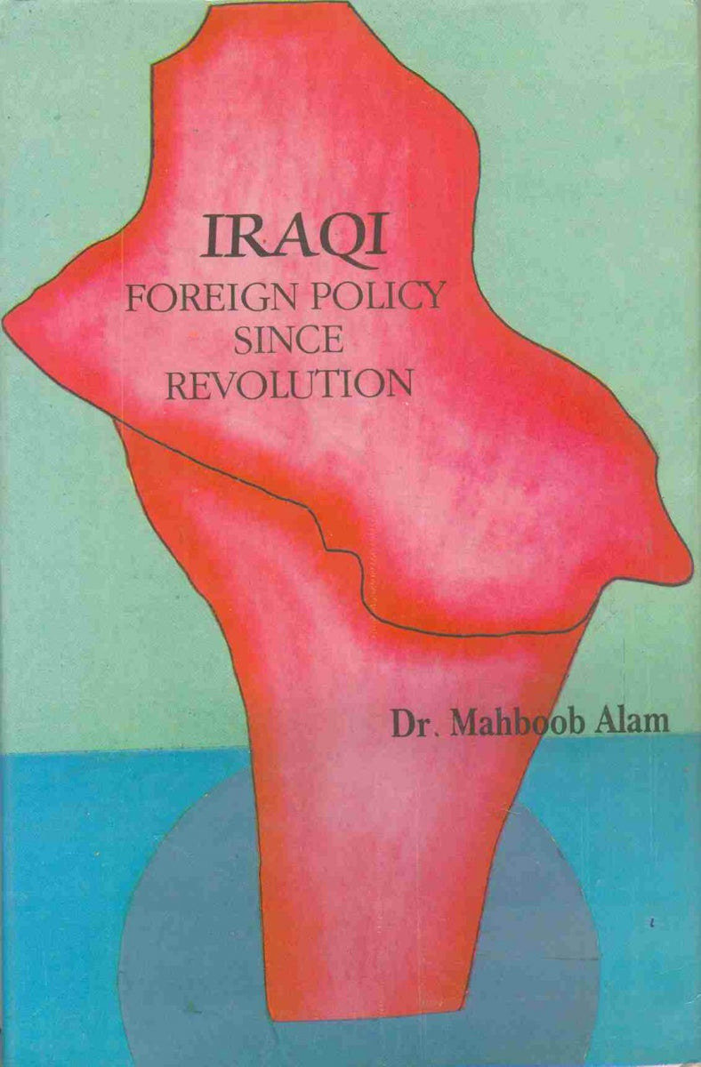Iraqi Foreign Policy Since Revolution – Mittal Publications