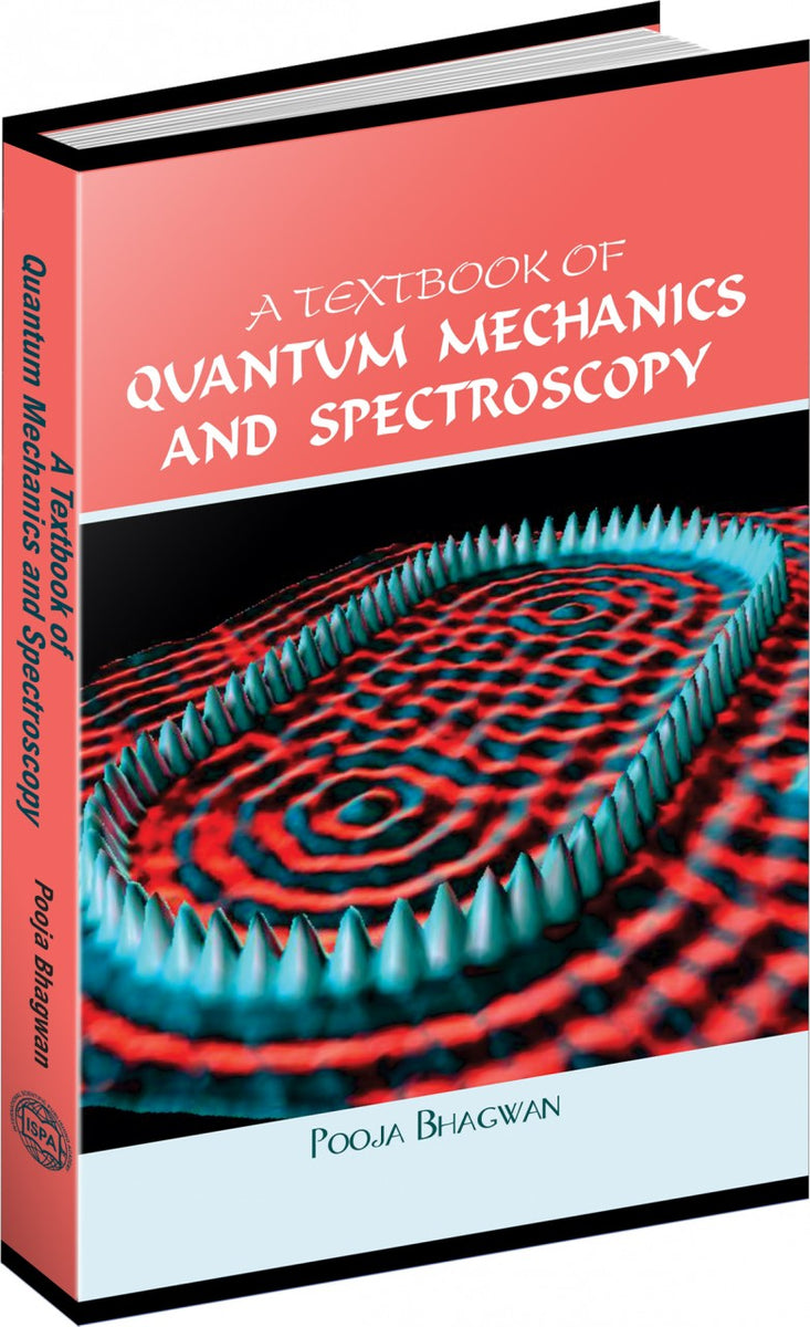 A Textbook of Quantum Mechanics and Spectroscopy – Mittal Publications