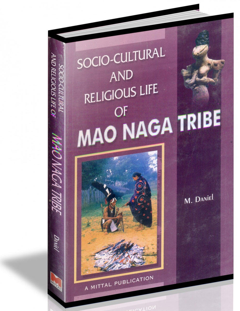 Socio-Cultural and Religious Life of Mao Naga Tribe – Mittal Publications